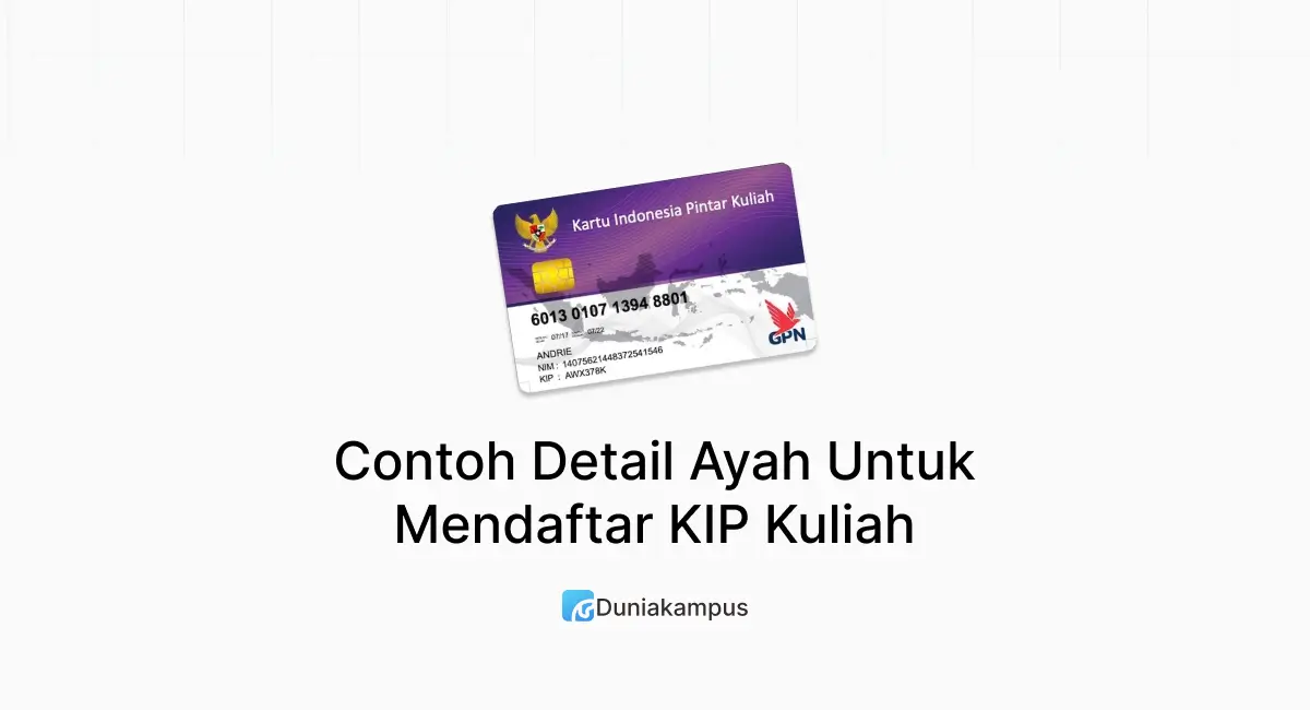 5 Contoh Detail Ayah di KIP Kuliah 2025
